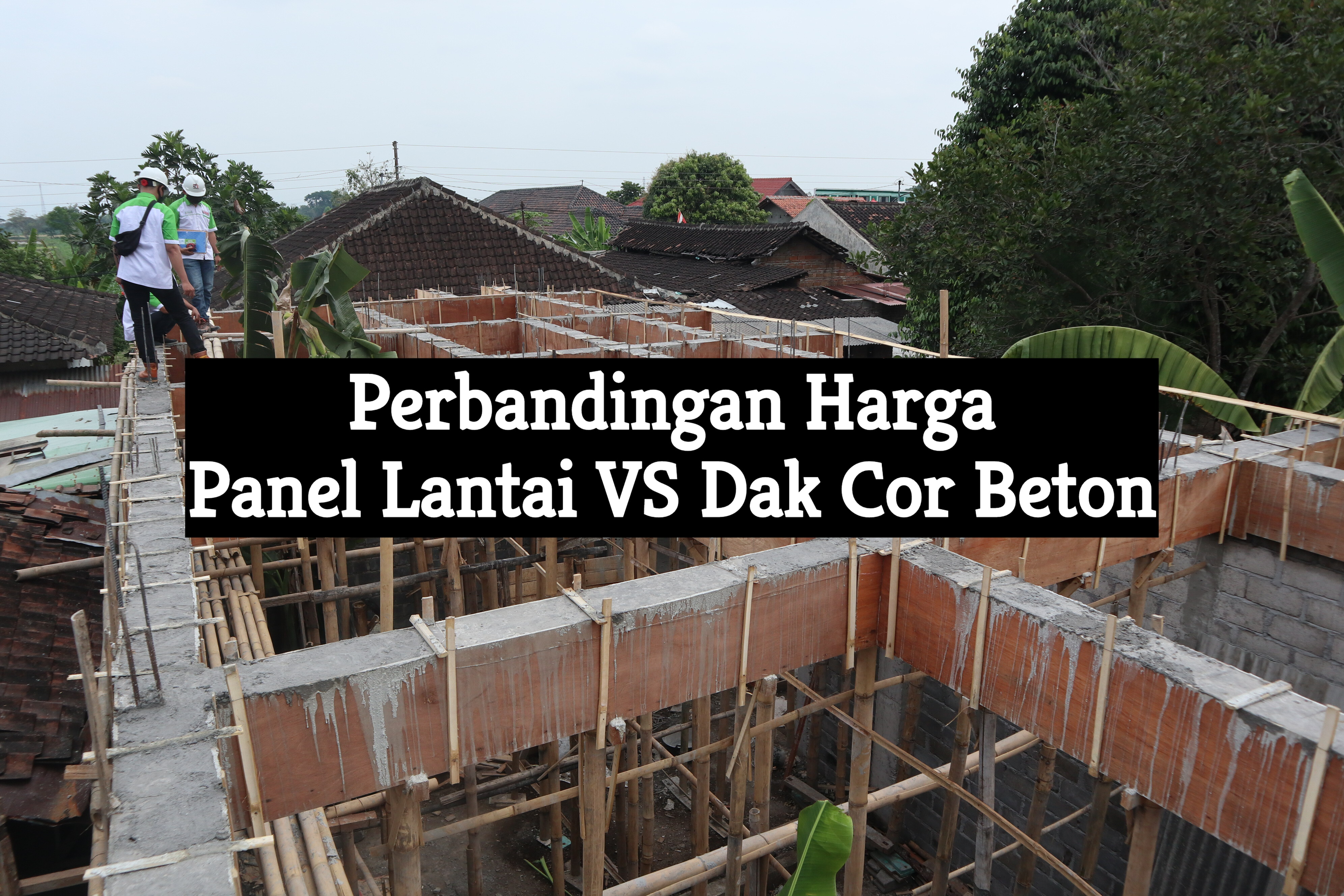 Harga Panel Lantai VS Dak Cor Beton – Distributor Panel Lantai