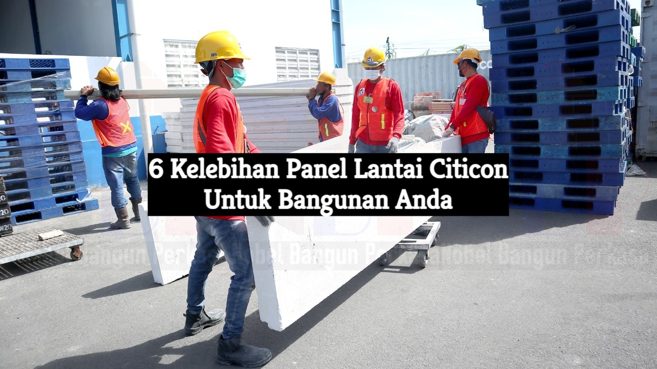 6 Kelebihan Panel Lantai Citicon Untuk Bangunan – Distributor Panel Lantai